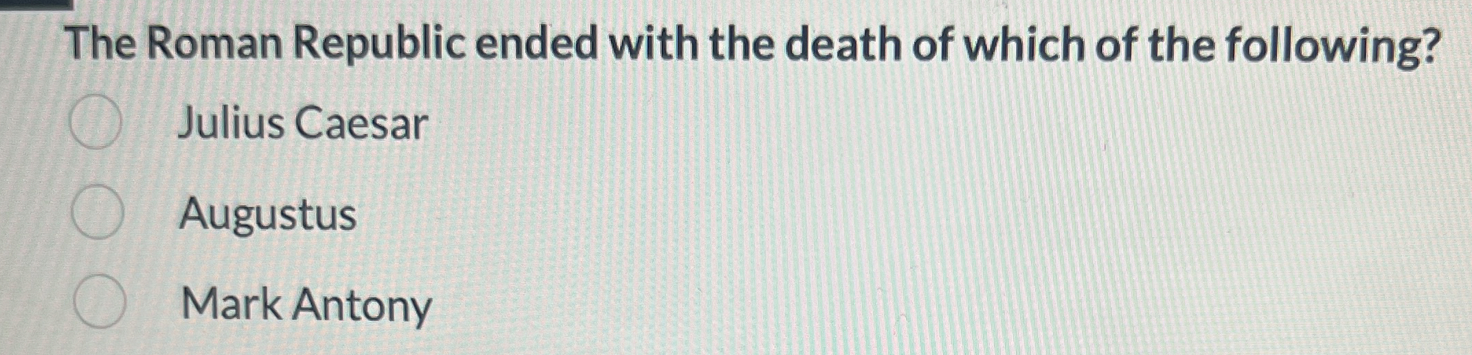 Solved The Roman Republic ended with the death of which of | Chegg.com