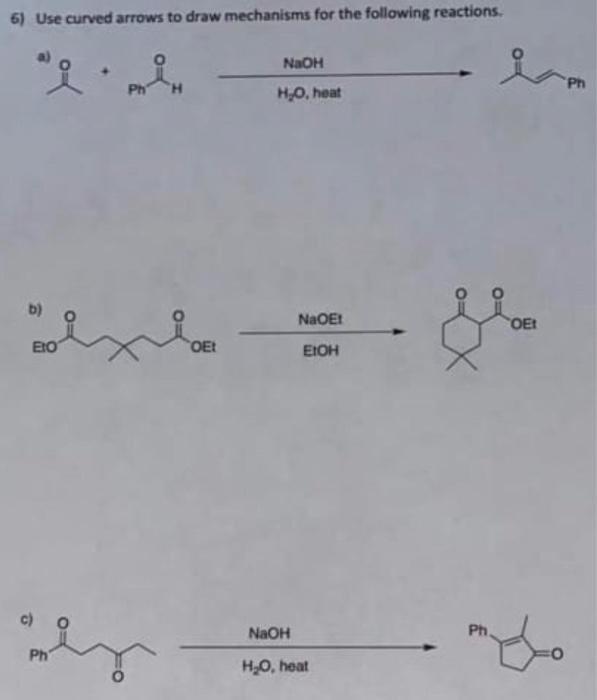 Solved 6) Use curved arrows to draw mechanisms for the | Chegg.com