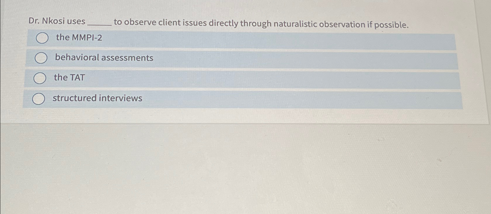 Solved Dr. ﻿Nkosi uses to observe client issues directly | Chegg.com