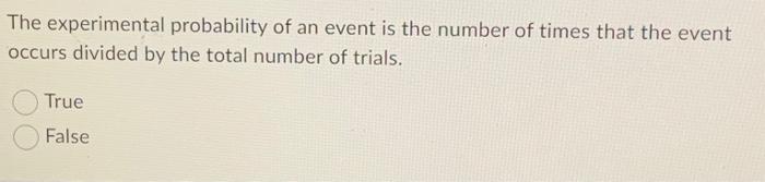 Solved The experimental probability of an event is the | Chegg.com