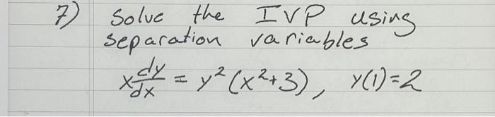 Solved 7) solve the IVP using separation variables Y = y2 | Chegg.com