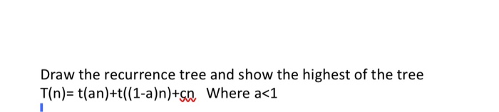 Solved Draw the recurrence tree and show the highest of the | Chegg.com