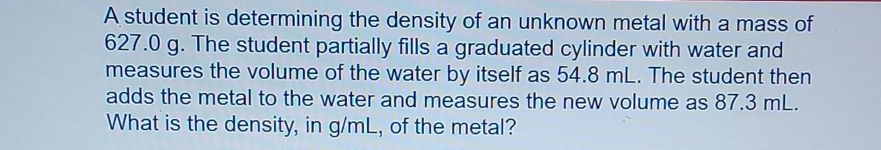 Solved A student is determining the density of an unknown | Chegg.com