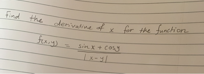 Solved find the derivative of x for the function fex,y) sinx | Chegg.com