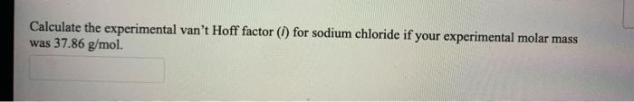 Solved Calculate the experimental van't Hoff factor() for | Chegg.com