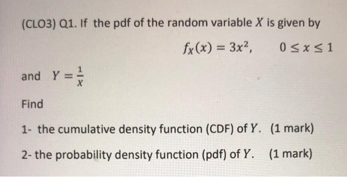 Solved (CLO3) Q1. If the pdf of the random variable X is | Chegg.com