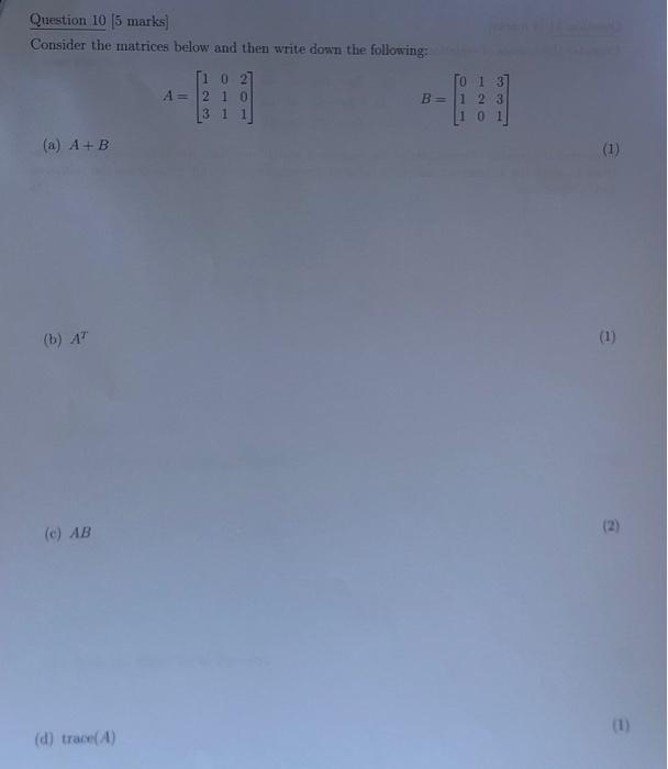 Solved Question 10 [5 marks] Consider the matrices below and | Chegg.com