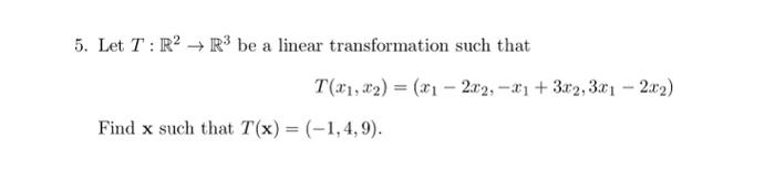 Solved 5. Let T:R2→R3 be a linear transformation such that | Chegg.com