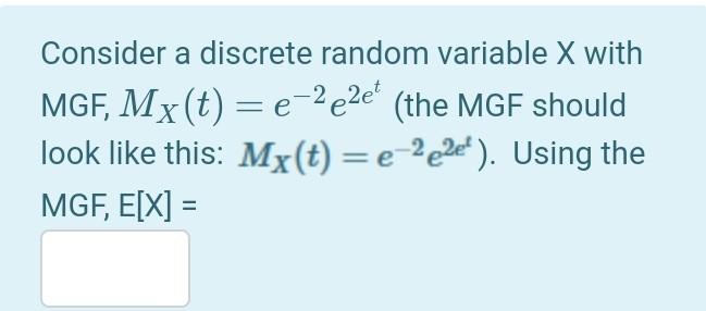 Solved Consider a discrete random variable X with MGF, My(t) | Chegg.com