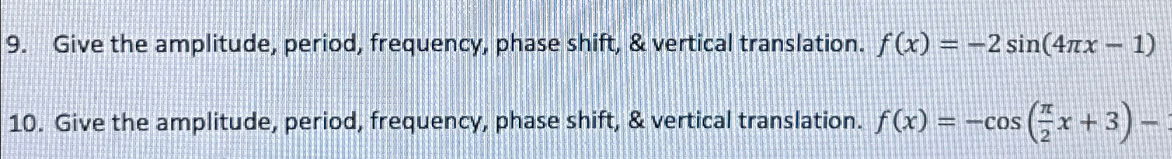 Solved Give the amplitude, period, frequency, phase shift, & | Chegg.com