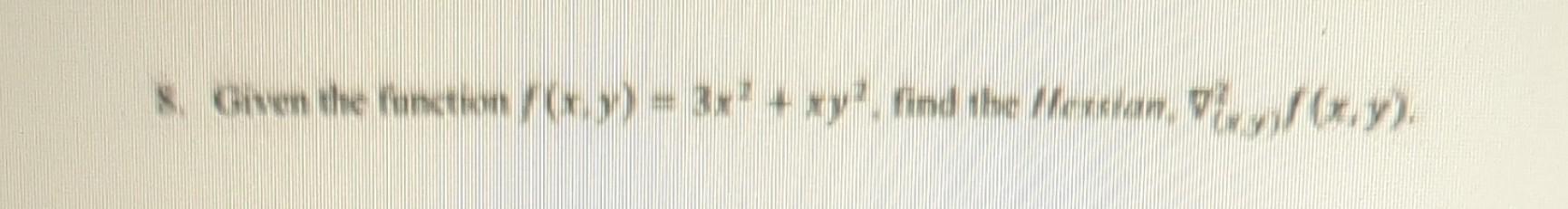 Solved 8. Given the function f(x,y)=3x2+xy2, find the | Chegg.com