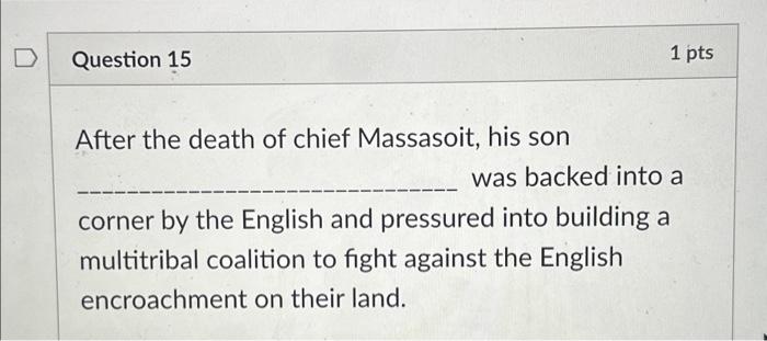 After the death of chief Massasoit, his son ___ was | Chegg.com