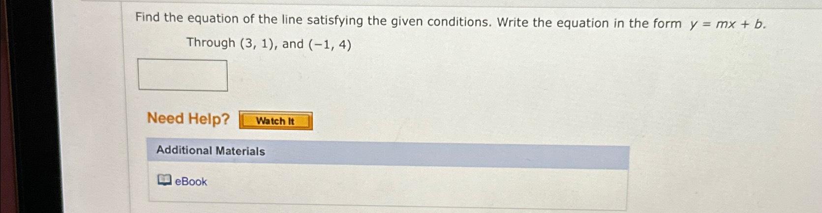 Solved Find the equation of the line satisfying the given | Chegg.com