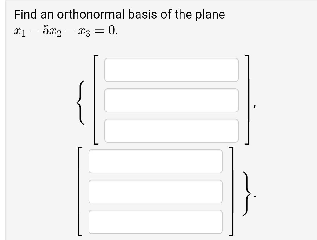 Solved Find an orthonormal basis of the plane x1−5x2−x3=0. | Chegg.com