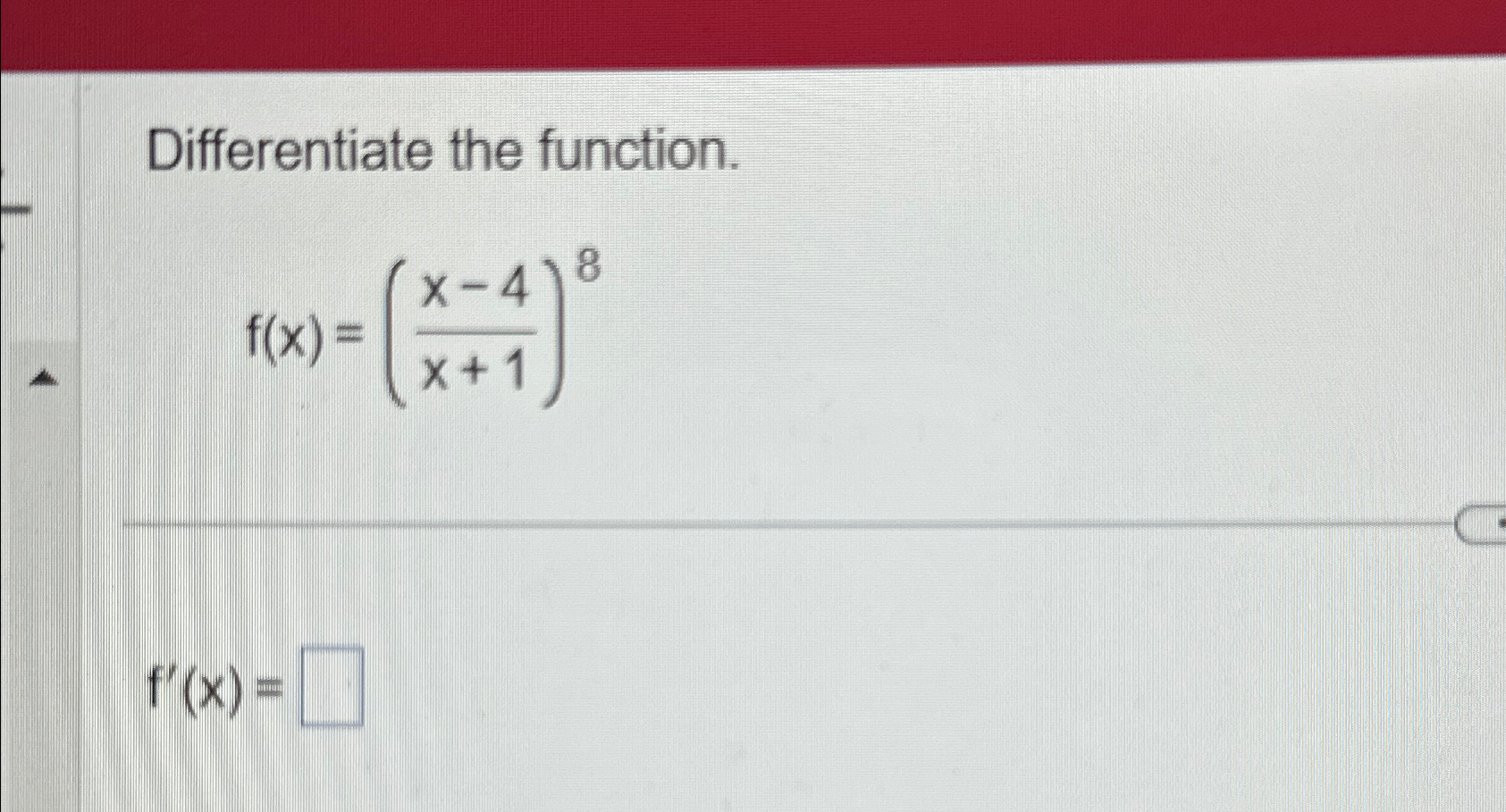 Solved Differentiate the function.f(x)=(x-4x+1)8f'(x)= | Chegg.com