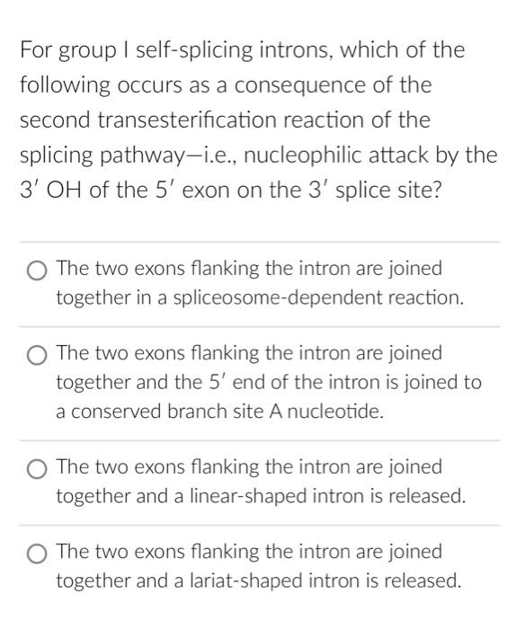 Solved group I self-splicing introns, which of the ollowing | Chegg.com