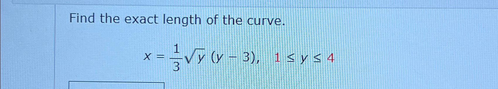 Solved Find the exact length of the curve.x=13y2(y-3),1≤y≤4 | Chegg.com