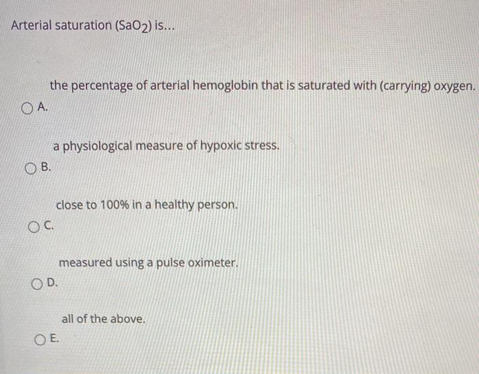 Solved Arterial saturation (SaO2) is... the percentage of | Chegg.com