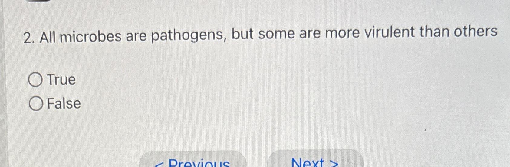 Solved All microbes are pathogens, but some are more | Chegg.com
