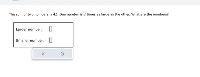 Solved The sum of two numbers is 42 . One number is 2 times | Chegg.com