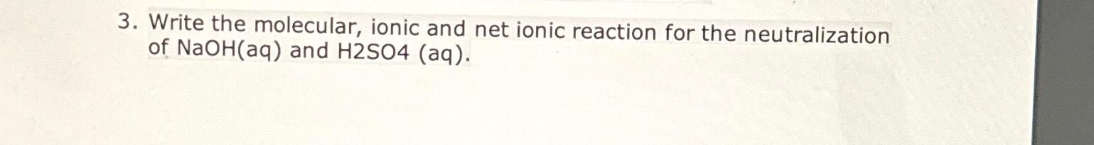 Solved Write the molecular, ionic and net ionic reaction for | Chegg.com
