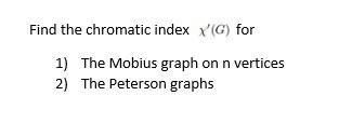 Solved Find the chromatic index x'G) for 1) The Mobius graph | Chegg.com