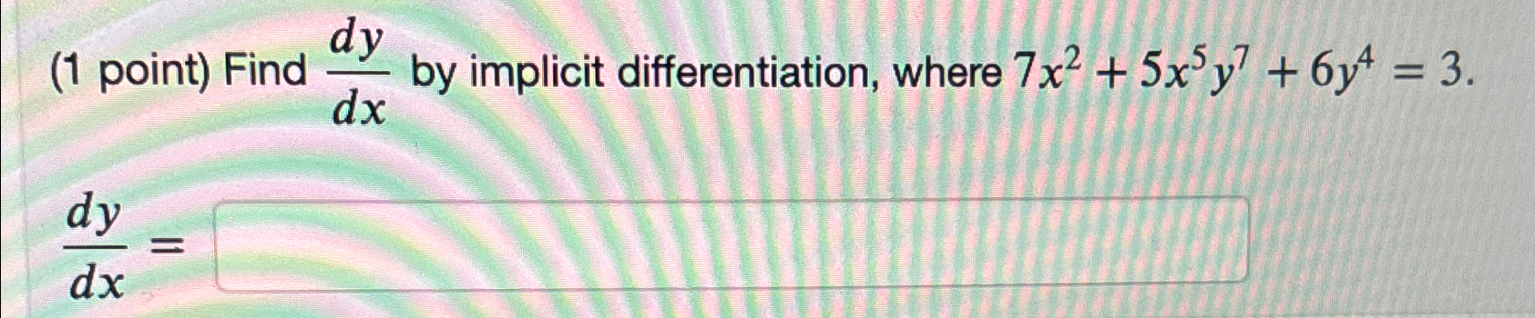 Solved (1 ﻿point) ﻿Find dydx ﻿by implicit differentiation, | Chegg.com