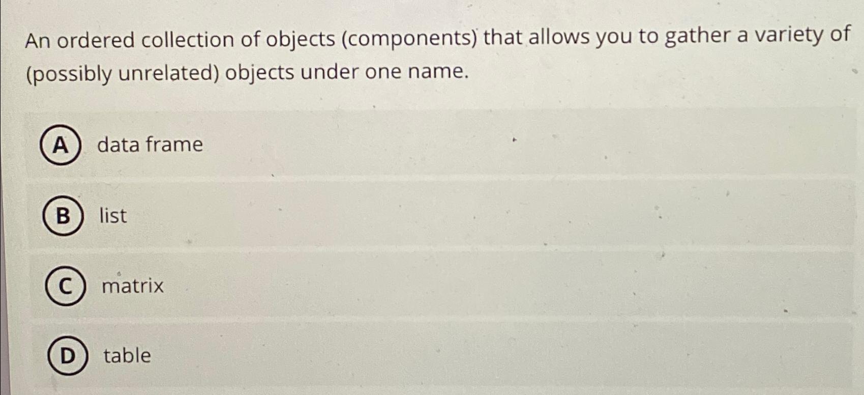 Solved An ordered collection of objects (components) ﻿that | Chegg.com