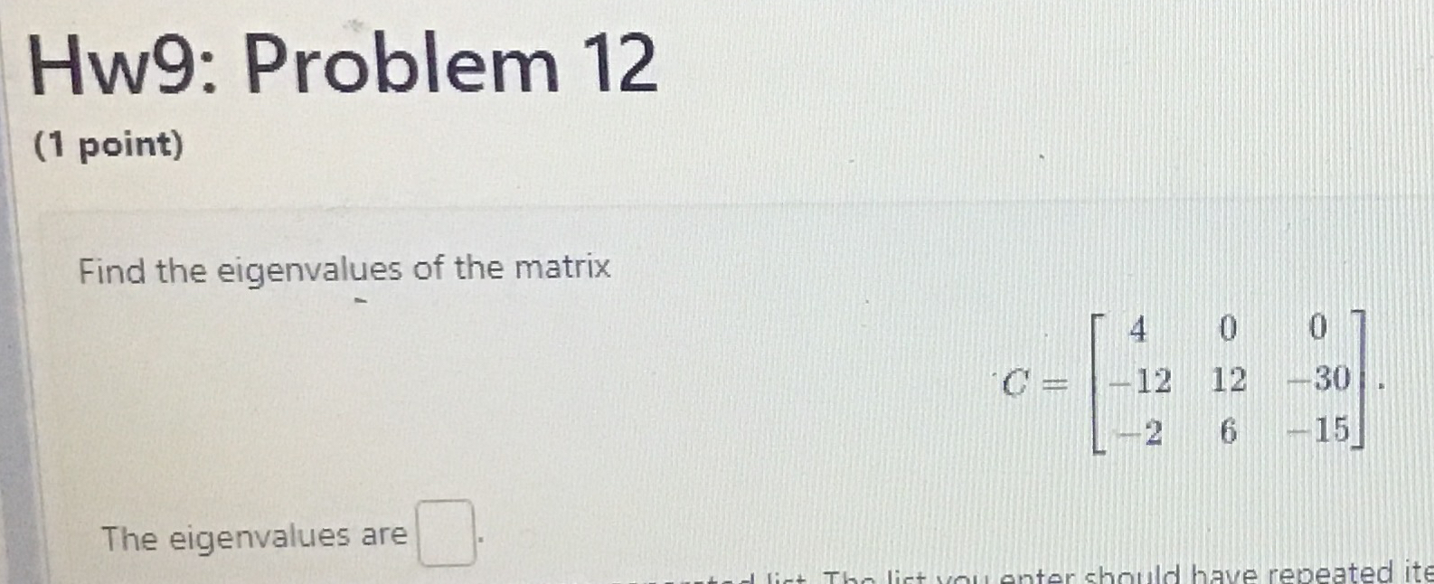 Solved Hw9: Problem 12(1 ﻿point)Find the eigenvalues of the | Chegg.com
