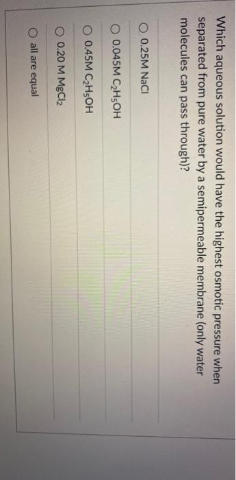 Solved Which aqueous solution would have the highest osmotic | Chegg.com