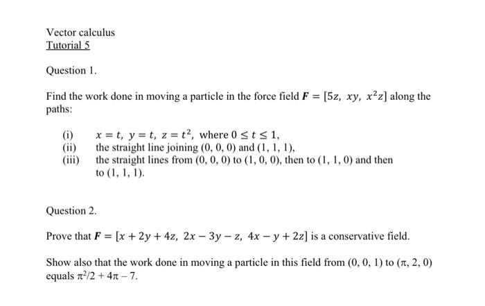 Solved Vector calculus Tutorial 5 Question 1. Find the work | Chegg.com