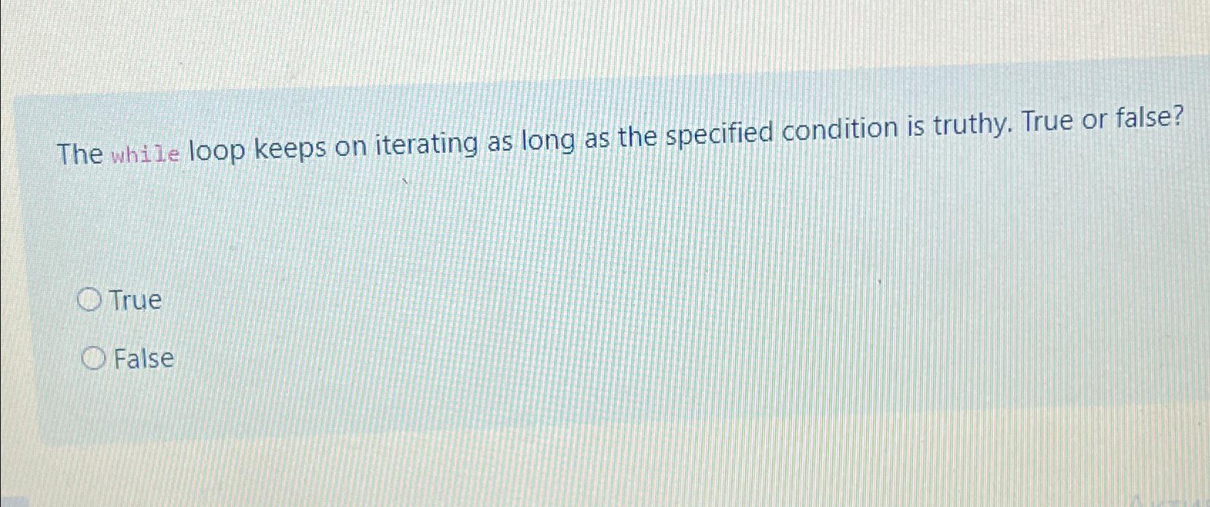 Solved The while loop keeps on iterating as long as the | Chegg.com
