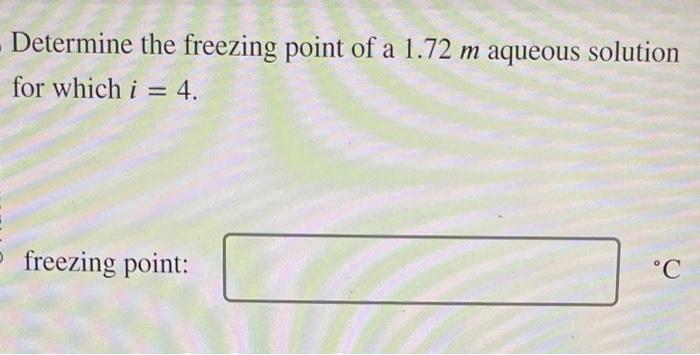 Determine the freezing point of a 1.72 m aqueous | Chegg.com