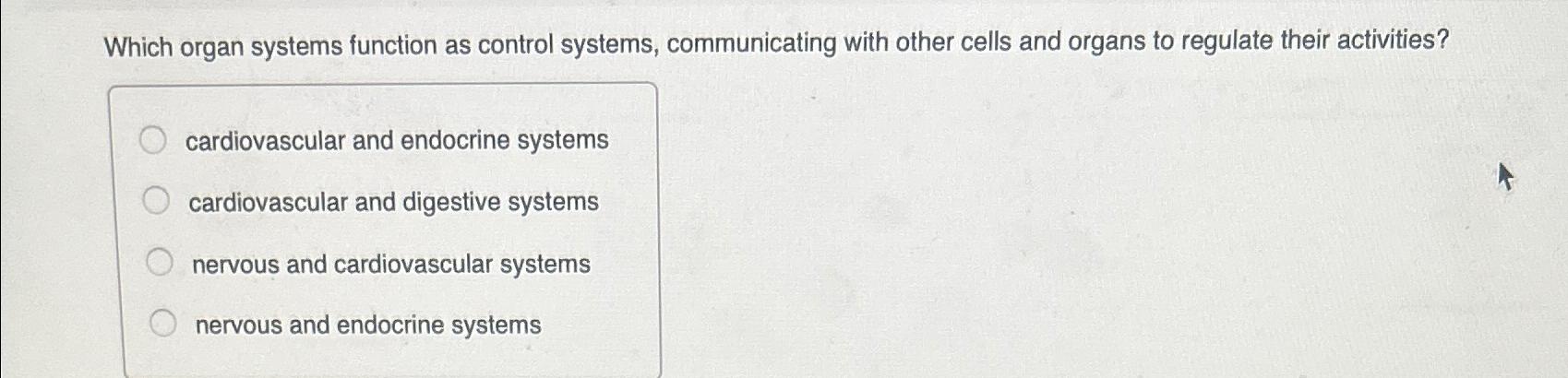 Solved Which organ systems function as control systems, | Chegg.com