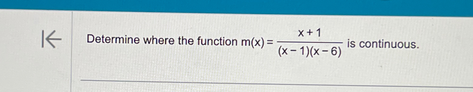 Solved Determine where the function m(x)=x+1(x-1)(x-6) ﻿is | Chegg.com