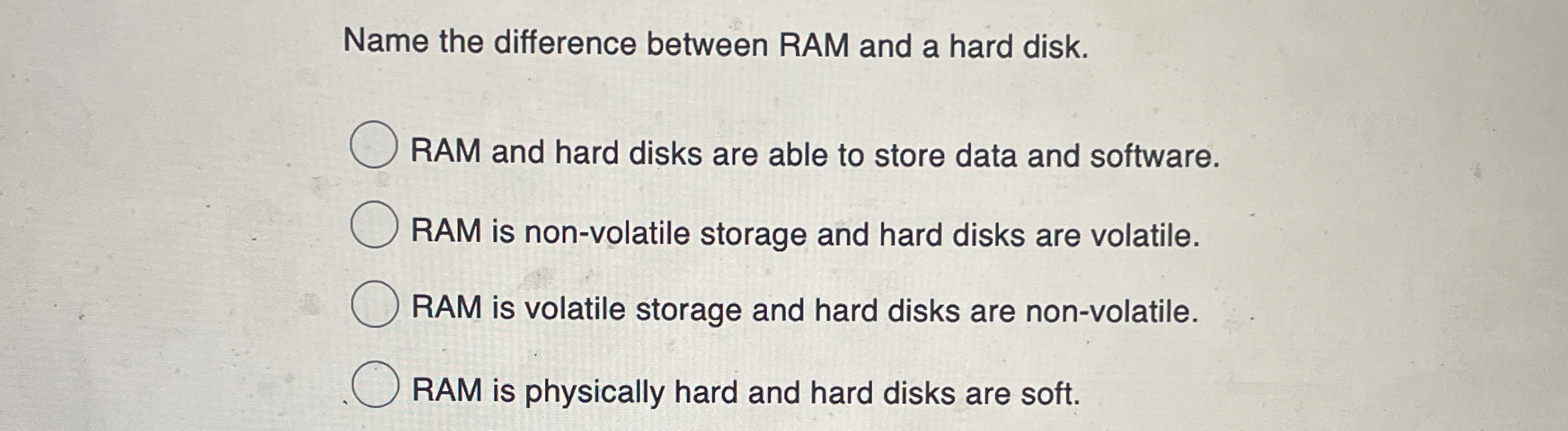 Solved Name the difference between RAM and a hard disk.RAM | Chegg.com