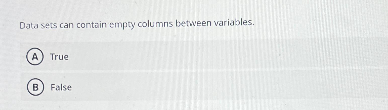 Solved Data sets can contain empty columns between | Chegg.com