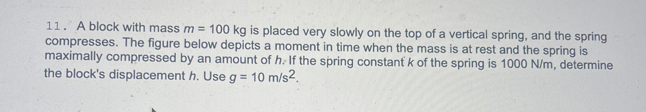 Solved A block with mass m=100kg ﻿is placed very slowly on | Chegg.com