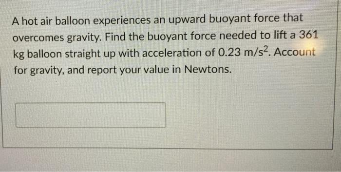 Solved a A hot air balloon experiences an upward buoyant | Chegg.com