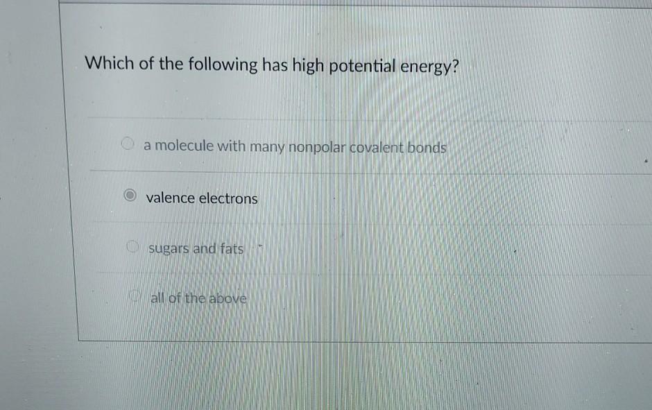 Solved Which of the following has high potential energy? a | Chegg.com