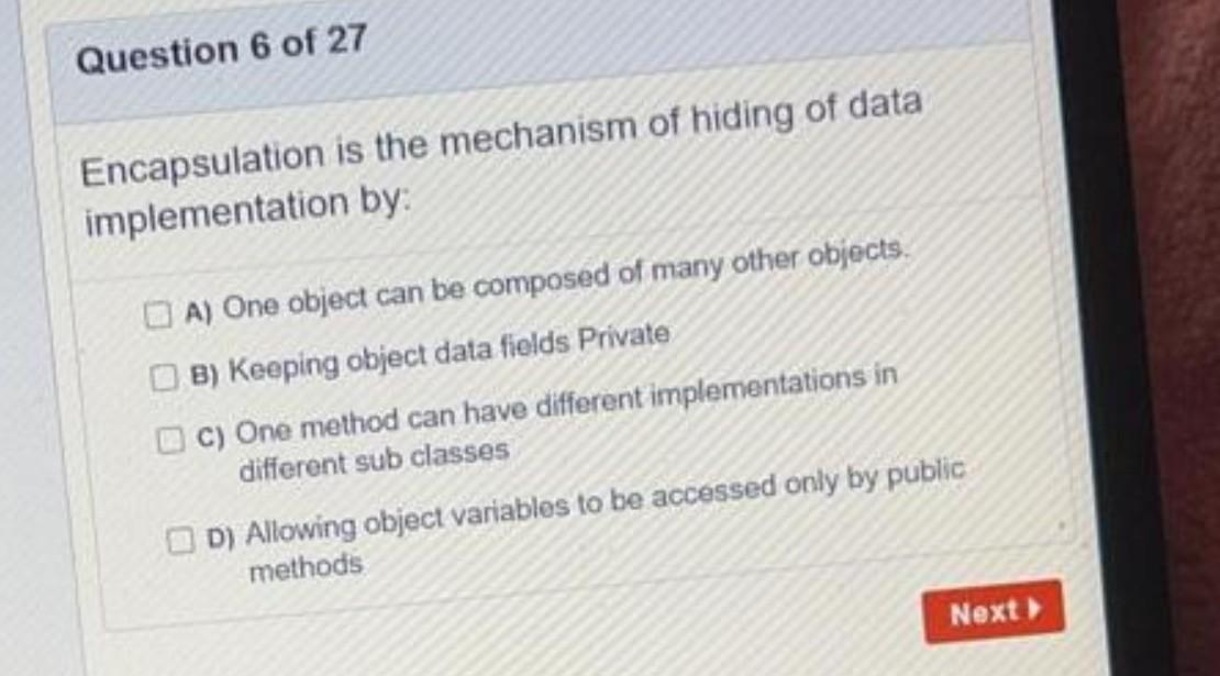 Solved Question 6 of 27 Encapsulation is the mechanism of | Chegg.com