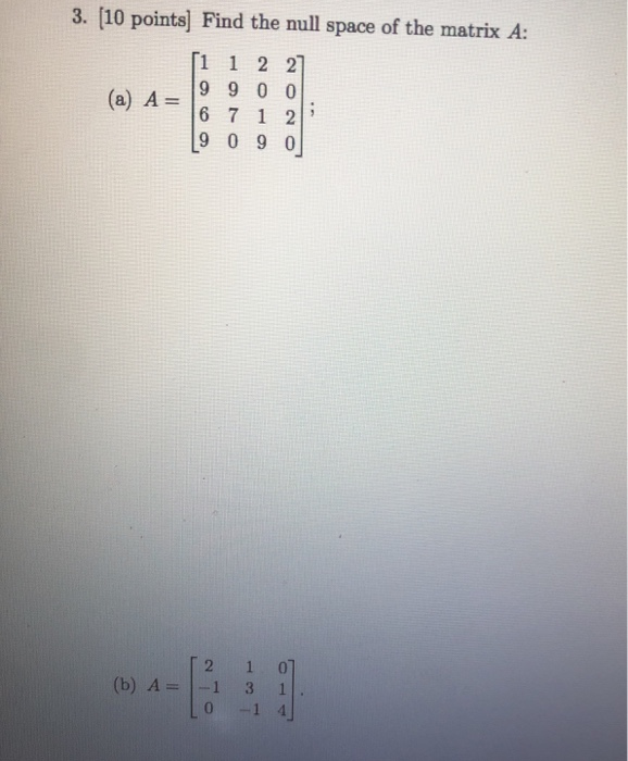 Solved 3. 10 points] Find the null space of the matrix A 1 | Chegg.com