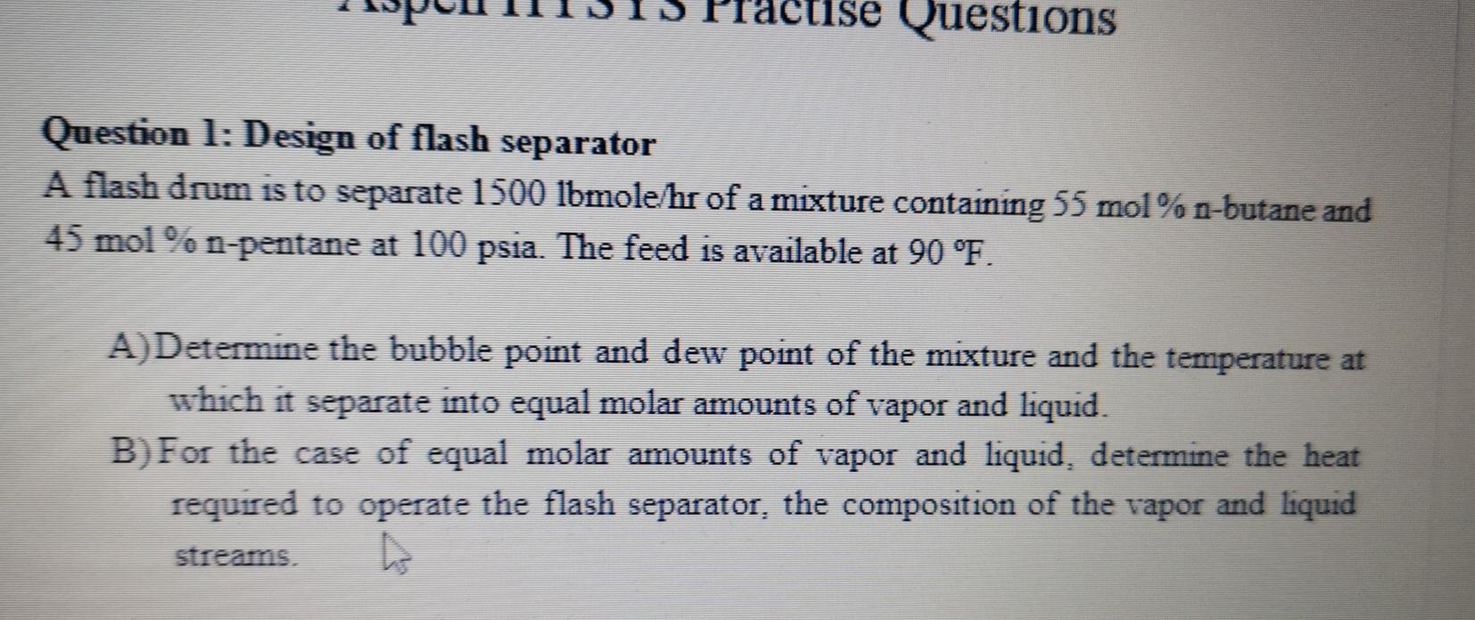 Solved ctlse Questions Question 1: Design of flash separator | Chegg.com