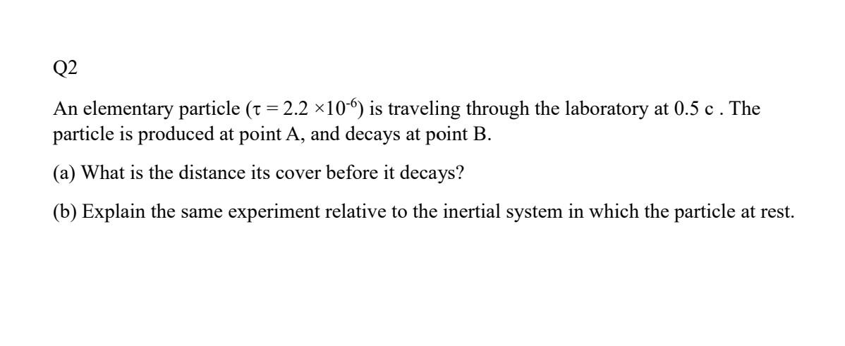 Solved An elementary particle (τ=2.2×10−6) is traveling | Chegg.com