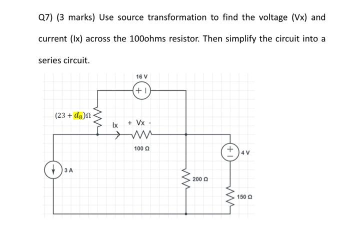 Solved Q7) (3 marks) Use source transformation to find the | Chegg.com