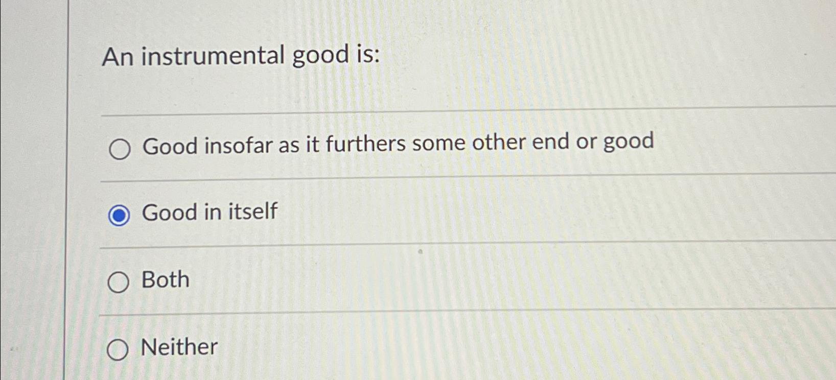 Solved An instrumental good is:Good insofar as it furthers | Chegg.com