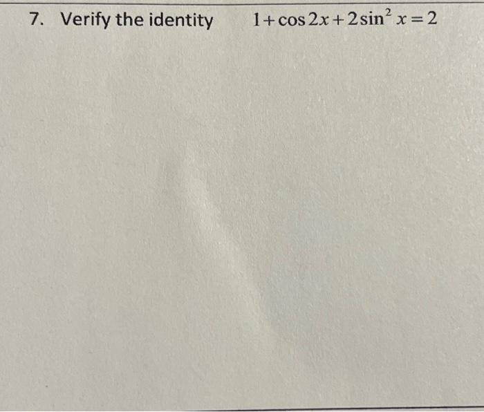 Solved 7. Verify the identity 1+cos2x+2sin2x=2 | Chegg.com