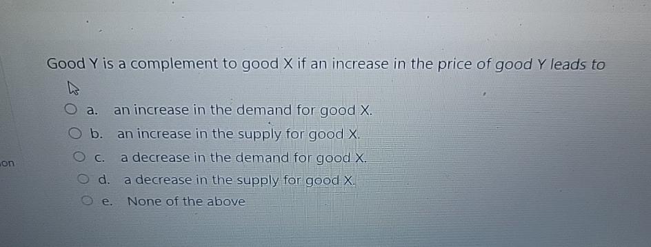 Solved Good Y ﻿is a complement to good x ﻿if an increase in | Chegg.com