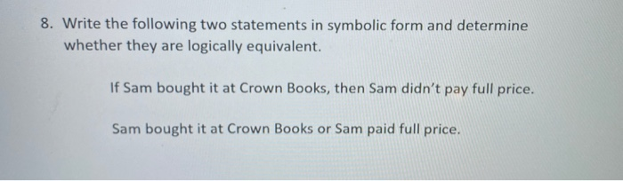 Solved 8. Write the following two statements in symbolic | Chegg.com