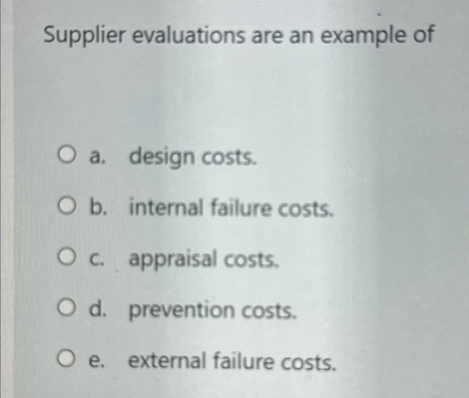 Solved Supplier evaluations are an example ofa. ﻿design | Chegg.com